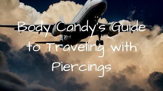 Body Candy's Guide to Traveling With Piercings