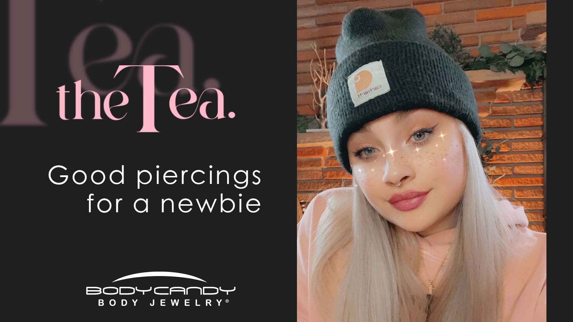 The Tea: Good Piercings for Newbie?