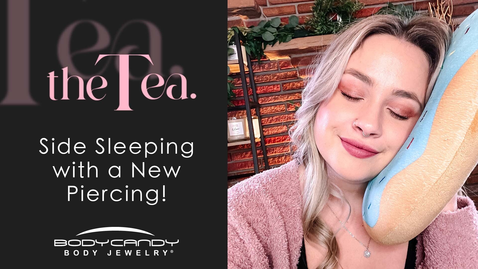 The Tea: Side Sleeping with a New Piercing