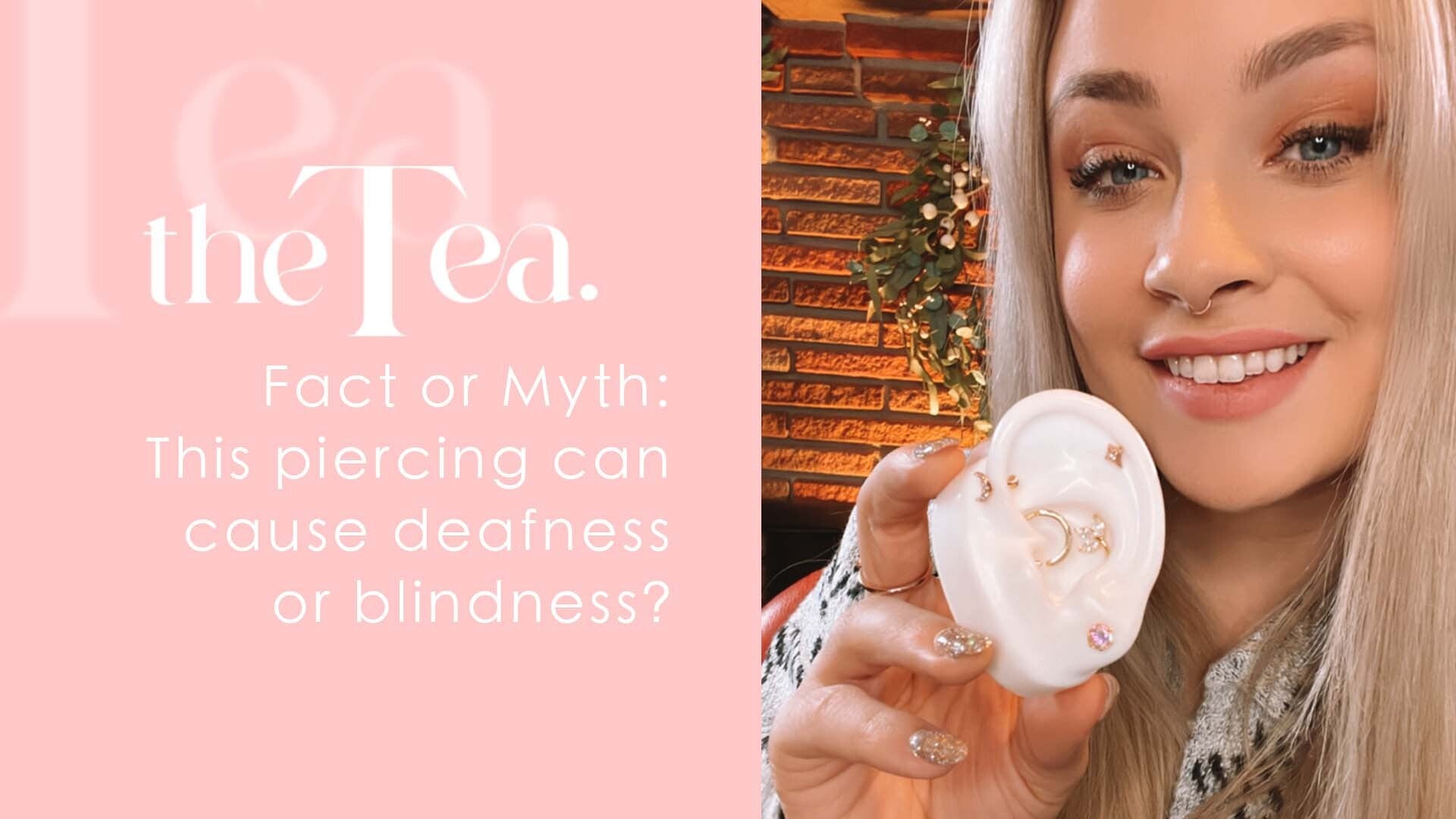 The Tea: Fact or Myth? Piercing can cause blindness or deafness?